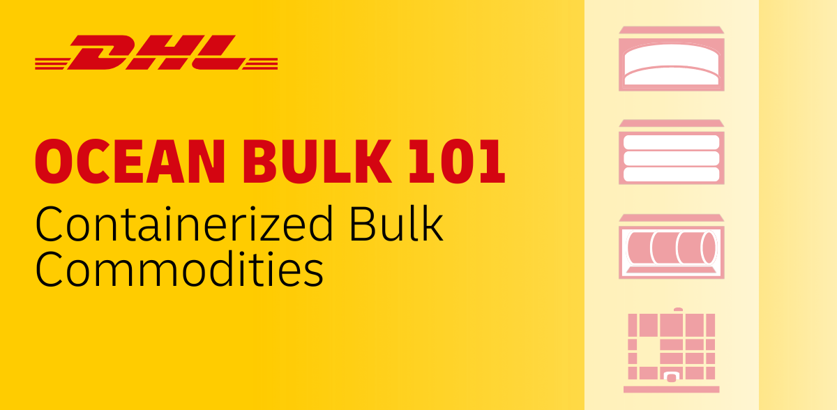 The Commodities That Can Be Transported in Containerized Bulk - DHL ...